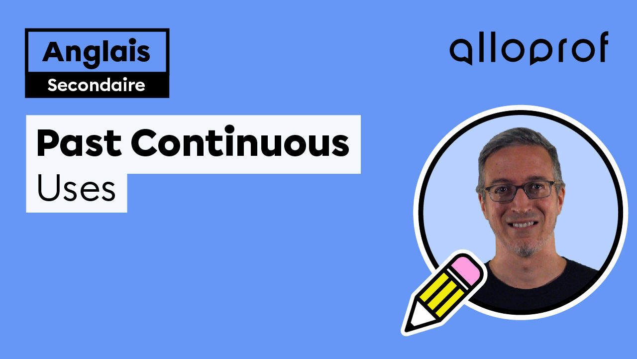 Past Continuous (Past Progressive) | Secondaire | Alloprof