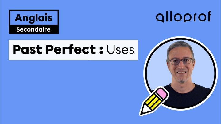 Past Perfect | Secondaire | Alloprof